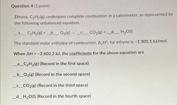 Solved Ethyne, C2H2( g), undergoes complete combustion in a | Chegg.com