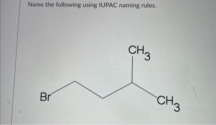 Solved Name the following compound using IUPAC naming | Chegg.com