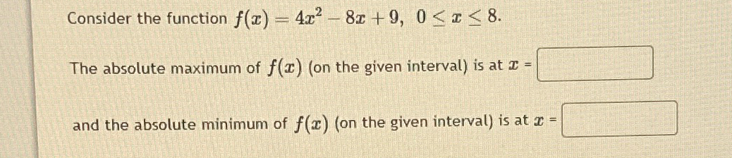 Solved Consider the function f(x)=4x2-8x+9,0≤x≤8.The | Chegg.com