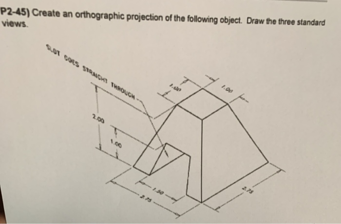 Solved P2-45) Create an orthographic projection of the | Chegg.com