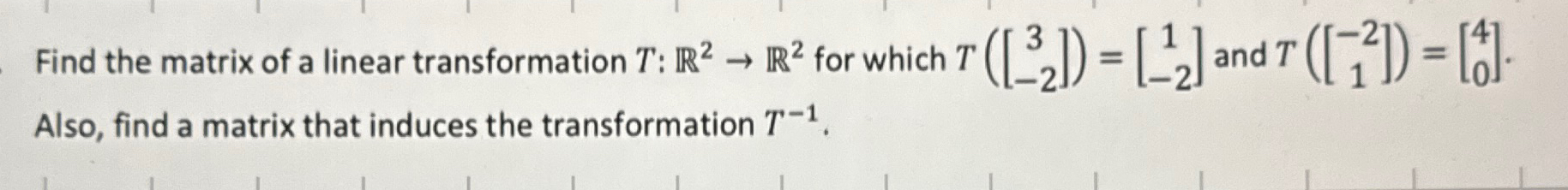 Solved Find the matrix of a linear transformation T:R2→R2 | Chegg.com