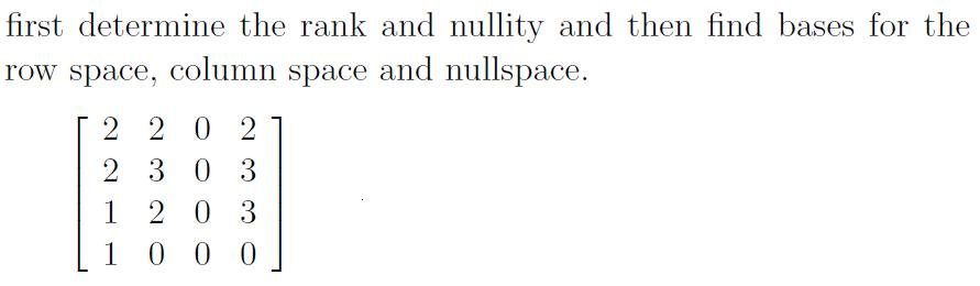 Solved first determine the rank and nullity and then find | Chegg.com
