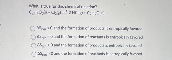 Solved What is true for this chemical reaction? C2H4O3(1) + | Chegg.com