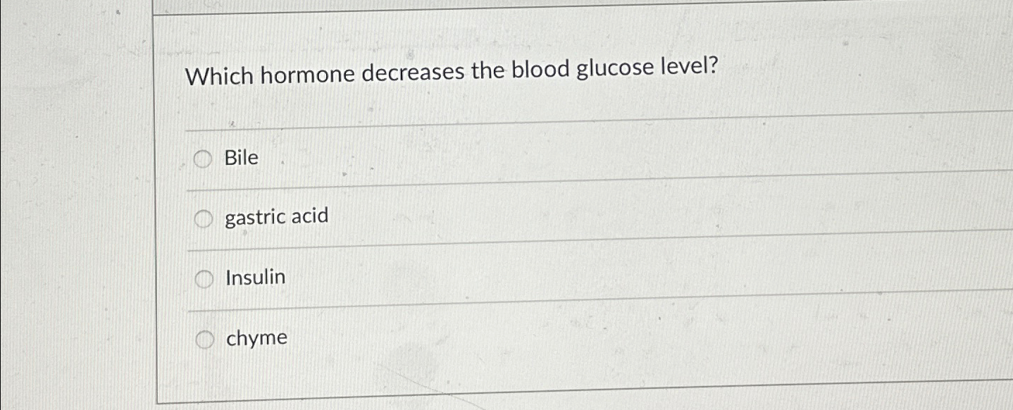 Solved Which hormone decreases the blood glucose | Chegg.com