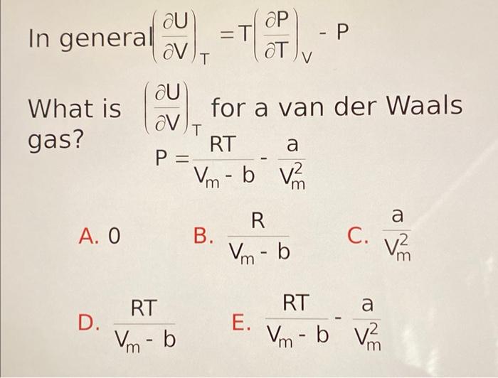 Solved In general (∂V∂U)T=T(∂T∂P)V−P What is (∂V∂U)T for a | Chegg.com