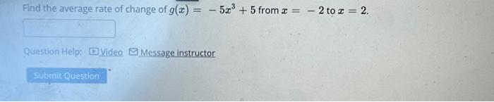 Solved Find the average rate of change of g(x)=5x2+x47 on | Chegg.com