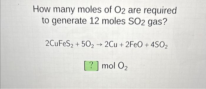 Solved How many moles of O2 are required to generate 12 | Chegg.com