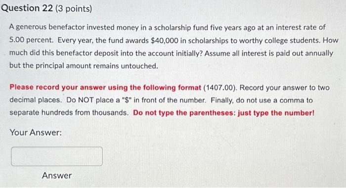 Solved A generous benefactor invested money in a scholarship | Chegg.com