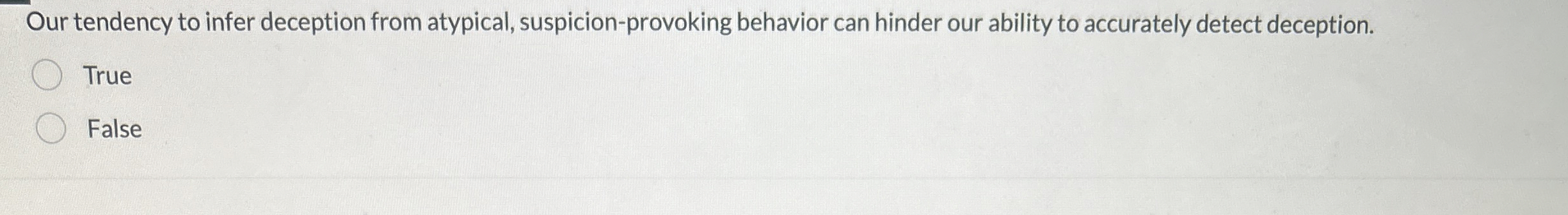 Solved Our tendency to infer deception from atypical, | Chegg.com