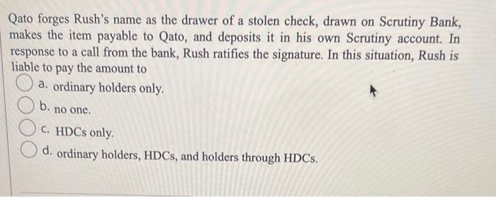 Qato forges Rush's name as the drawer of a stolen | Chegg.com