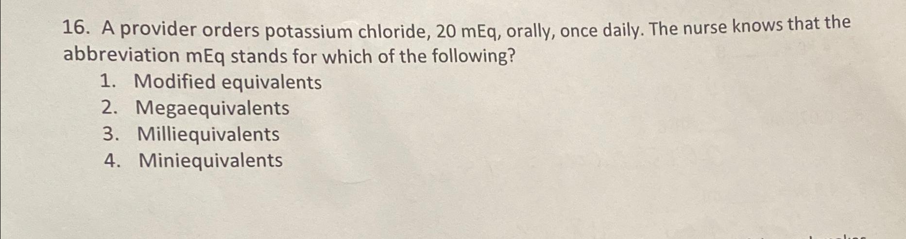 Solved A provider orders potassium chloride, 20mEq, orally, | Chegg.com