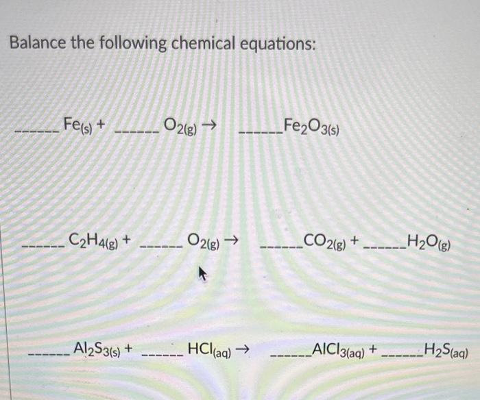 Solved Balance the following chemical equations: Fe(s)+…O2( | Chegg.com