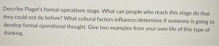 Solved Describe Piaget's formal operations stage. What can | Chegg.com
