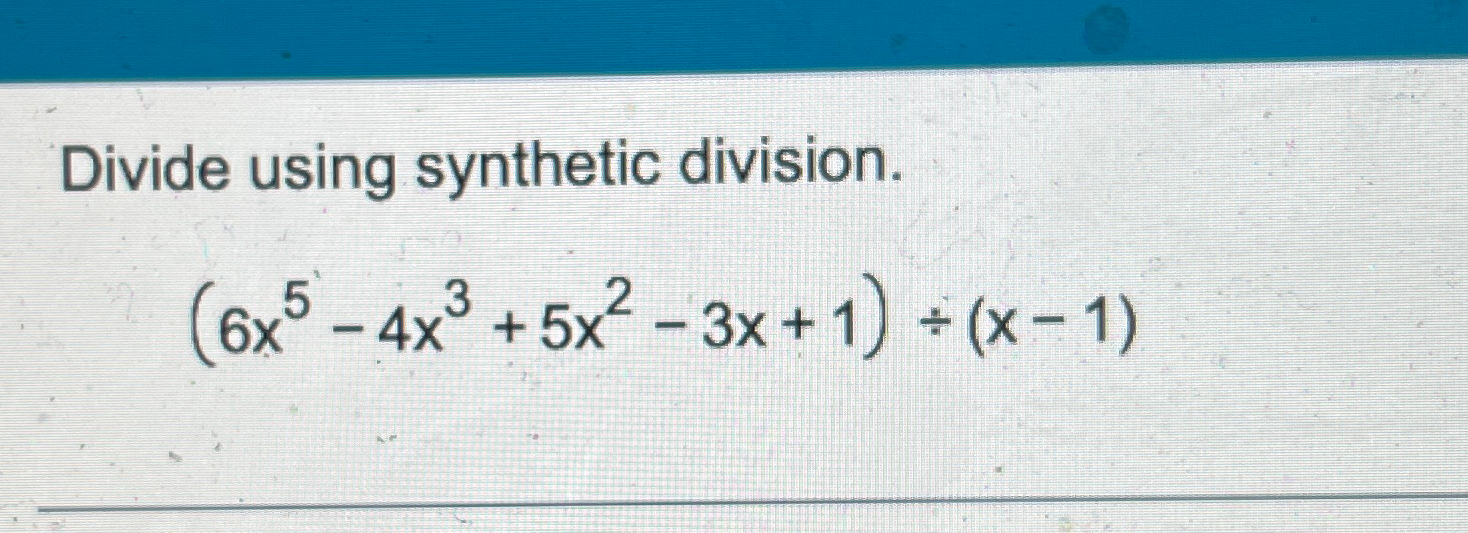 Solved Divide using synthetic | Chegg.com