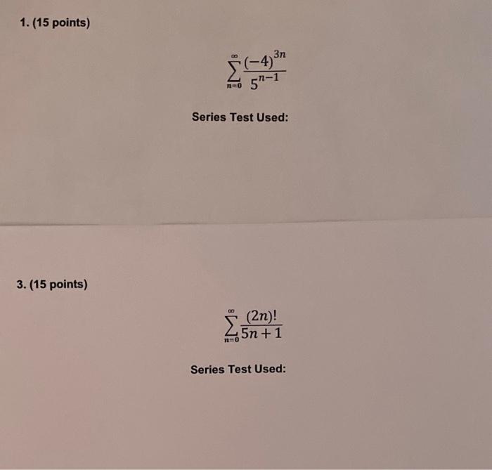 Solved 1. (15 points) ∑n=0∞5n−1(−4)3n Series Test Used: 3. | Chegg.com Solved 1. (15 points) ∑n=0∞5n−1(−4)3n Series Test Used: 3. | Chegg.com