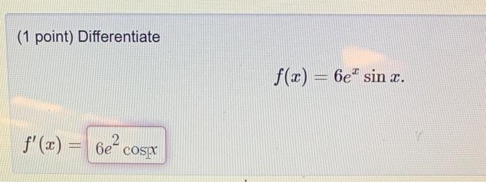 Solved ( 1 point) Differentiate f(x)=6exsinx | Chegg.com