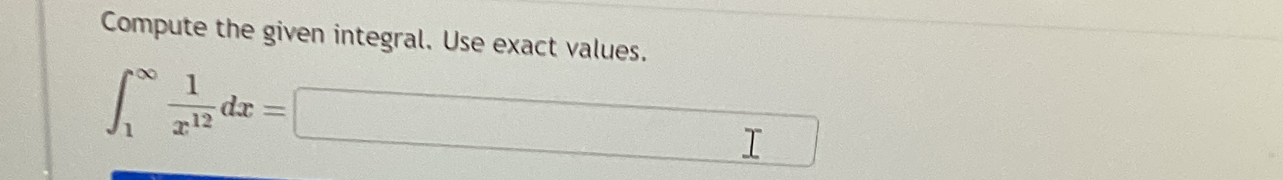 Solved Compute the given integral. Use exact | Chegg.com