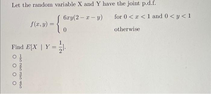 Solved Let the random variable X and Y have the joint p.d.f. | Chegg.com