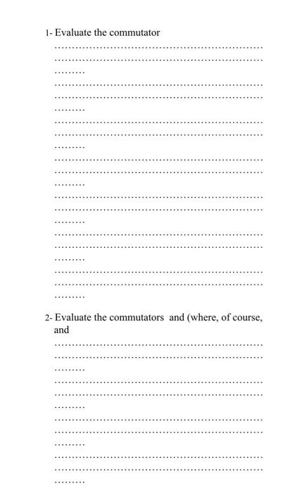 Solved 2- Evaluate the commutators and (where, of course, | Chegg.com