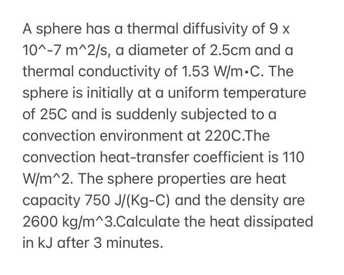 Solved A sphere has a thermal diffusivity of 9 x 10^-7 | Chegg.com