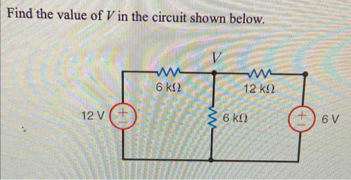Solved Find the value of V in the circuit shown below. w 6 | Chegg.com