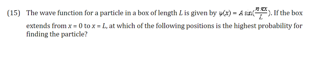 Solved (15) ﻿The wave function for a particle in a box of | Chegg.com