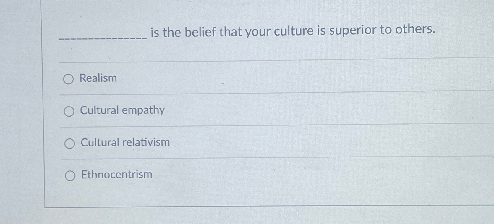 Solved is the belief that your culture is superior to | Chegg.com