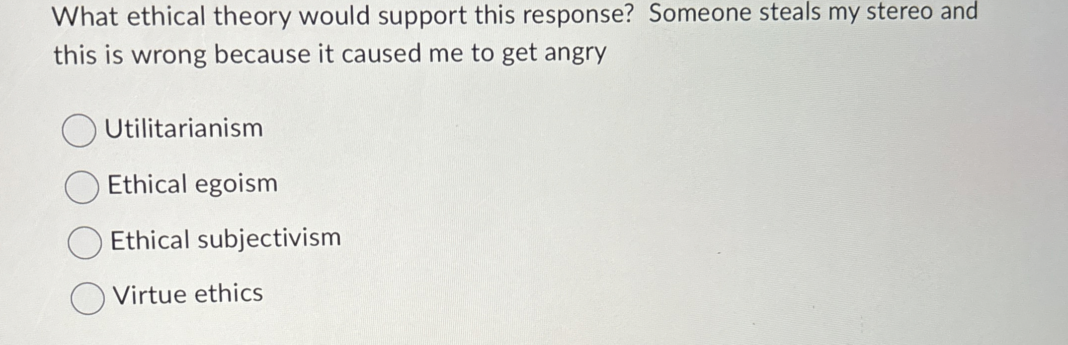 Solved What ethical theory would support this response? | Chegg.com