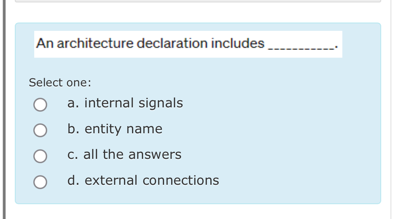 Solved An architecture declaration includes q,Select one:a. | Chegg.com