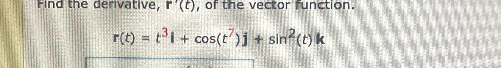 Solved Find the derivative, r'(t), ﻿of the vector | Chegg.com
