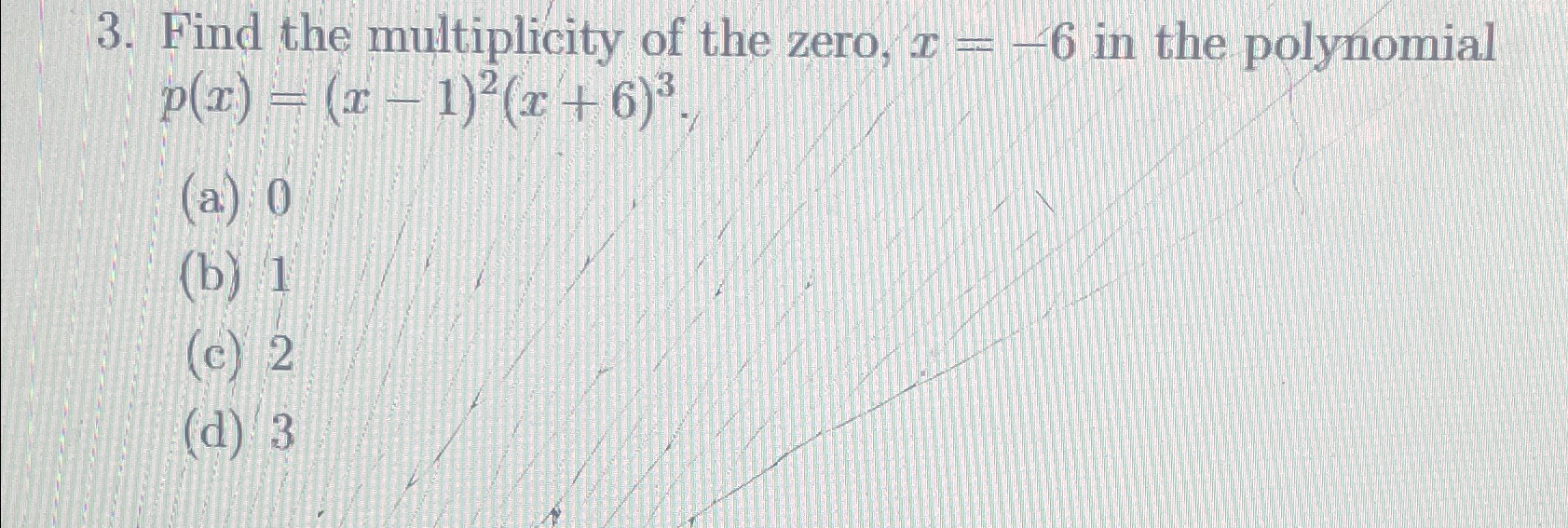 Solved Find the multiplicity of the zero, x=-6 ﻿in the | Chegg.com