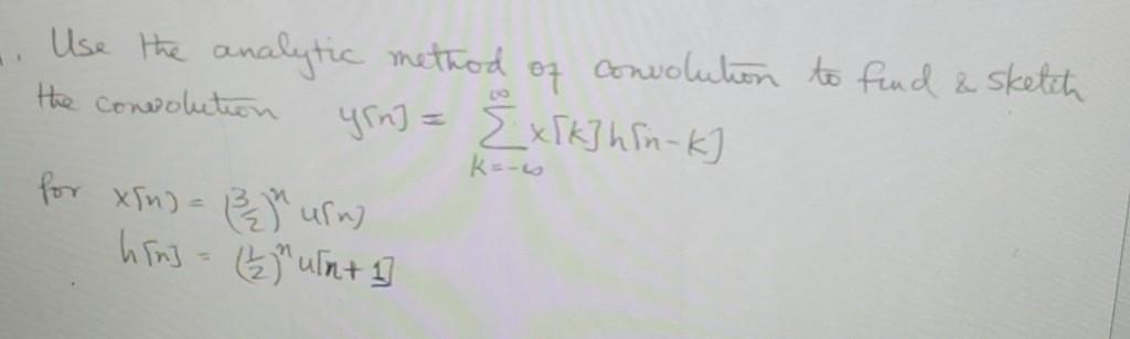 Solved . Use the analytic method of convolution to find & | Chegg.com