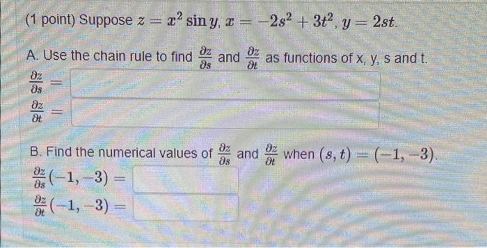 Solved (1 point) Suppose z=x2siny,x=−2s2+3t2,y=2st. A. Use | Chegg.com