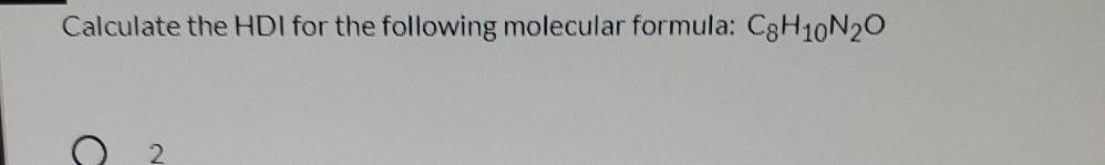 Solved Calculate the HDI for the following molecular | Chegg.com