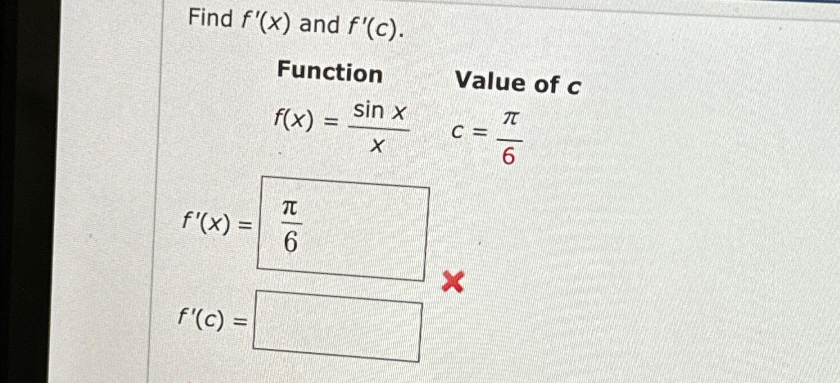 Solved Find f'(x) ﻿and f'(c).Functionf(x)=sinxxValue of | Chegg.com