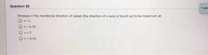 Solved Question 20 1 po Stresses in the meridional direction | Chegg.com