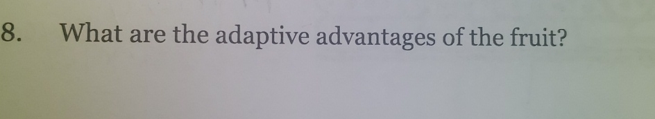 Solved What are the adaptive advantages of the fruit? | Chegg.com