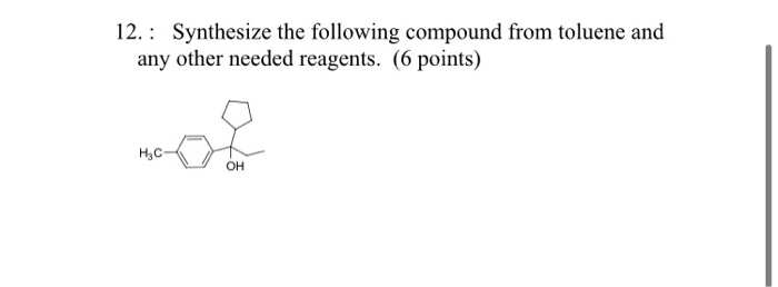 Solved 12. : Synthesize the following compound from toluene | Chegg.com