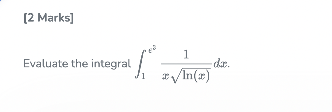 Solved [2 ﻿Marks]Evaluate the integral ∫1e31xln(x)2dx | Chegg.com