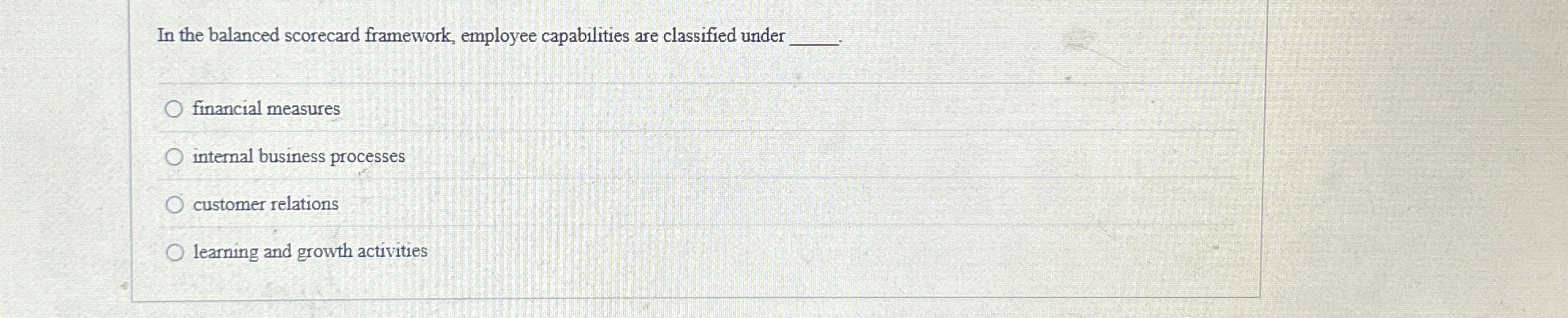 Solved In the balanced scorecard framework, employee | Chegg.com