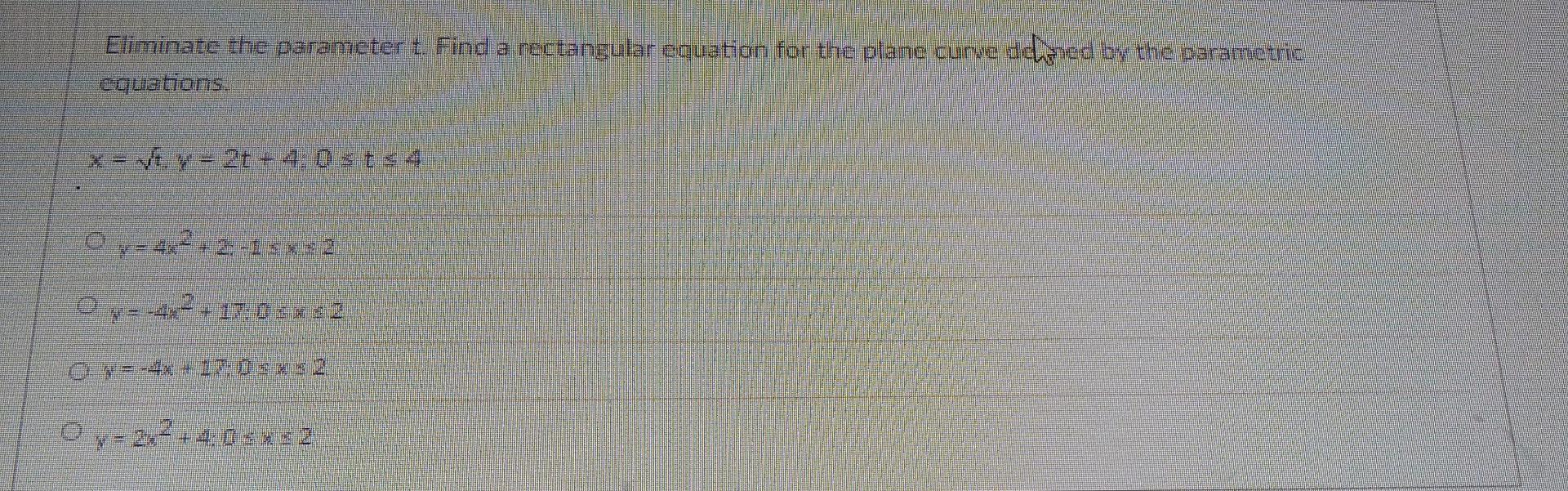 Solved Eliminate the parameter t. Find a rectangular | Chegg.com