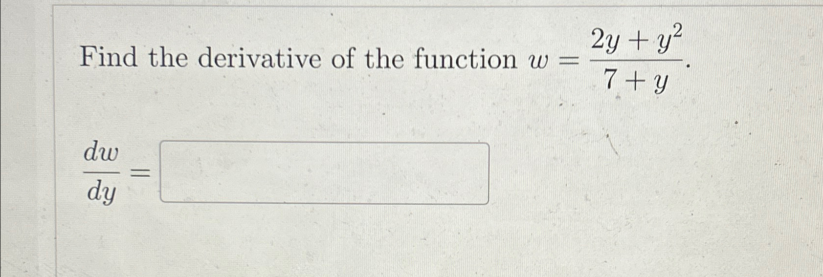 Solved Find the derivative of the function w=2y+y27+y.dwdy= | Chegg.com