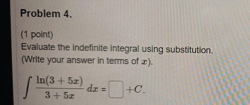 Solved Problem 4. (1 point) Evaluate the indefinite integral | Chegg.com