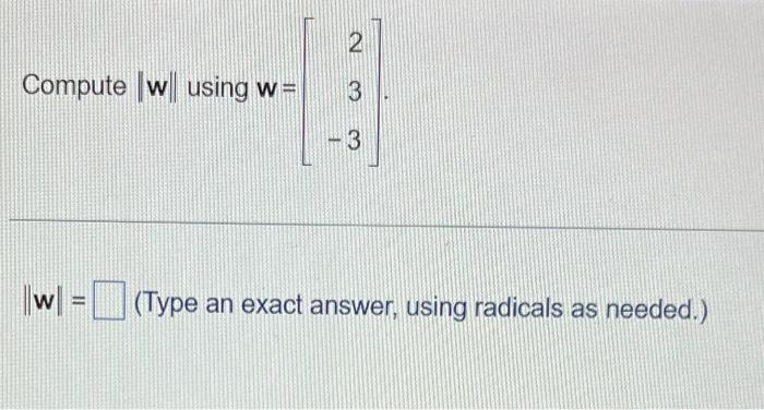 Solved Compute w⋅w,x⋅w, and w⋅wx⋅w using the vectors | Chegg.com