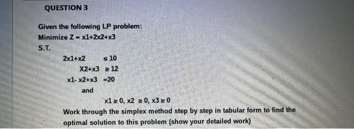 Solved QUESTION 3 Given the following LP problem: Minimize | Chegg.com Solved QUESTION 3 Given the following LP problem: Minimize | Chegg.com