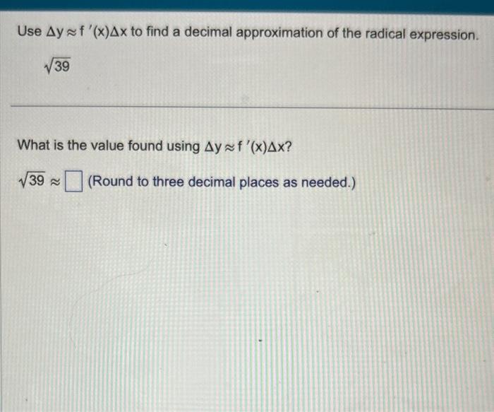 Solved Use Δy≈f′(x)Δx to find a decimal approximation of the | Chegg.com