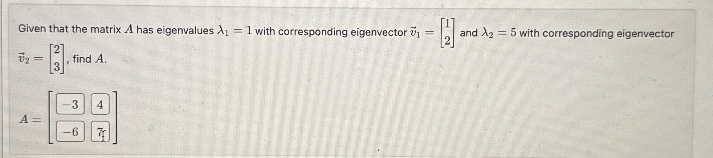 Solved Given that the matrix A has eigenvalues λ1=1 ﻿with | Chegg.com