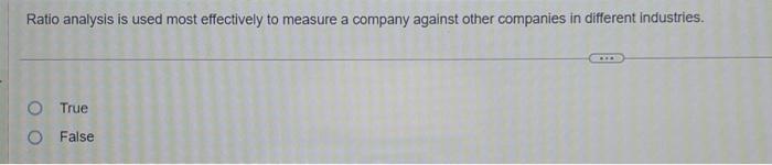 Solved Ratio analysis is used most effectively to measure a | Chegg.com