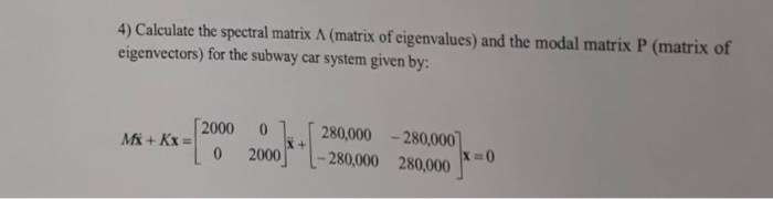 Solved 4) Calculate the spectral matrix (matrix of | Chegg.com