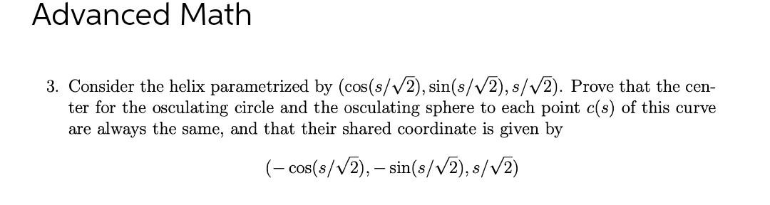 Solved Advanced Math 3. Consider the helix parametrized by | Chegg.com